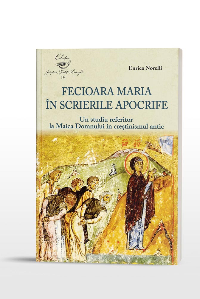 Fecioara Maria în scrierile apocrife. Un studiu referitor la Maica ...