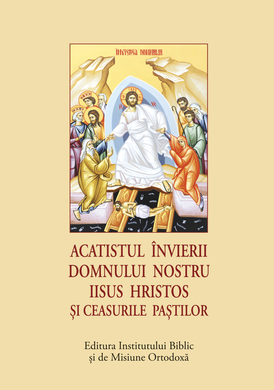 Acatistul Învierii Domnului nostru Iisus Hristos și Ceasurile Paștilor ...